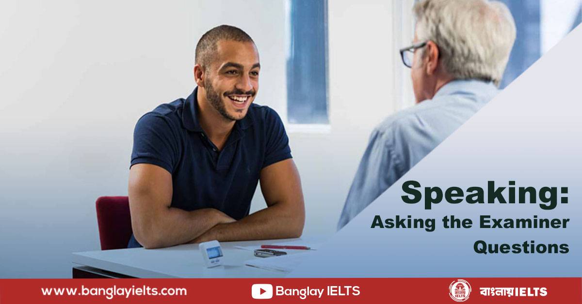 Speaking: Asking the Examiner Questions - Banglay IELTS