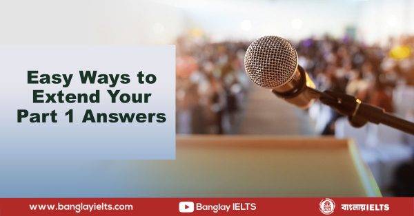 Easy Ways to Extend Your Part 1 Answers - Banglay IELTS