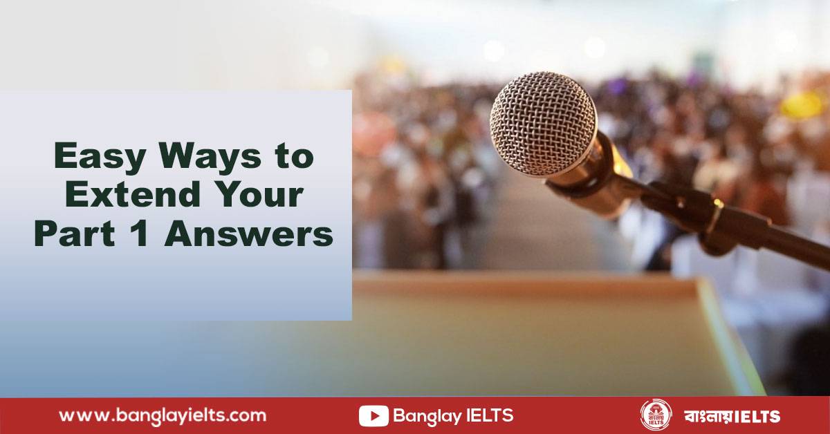 Easy Ways to Extend Your Part 1 Answers - Banglay IELTS